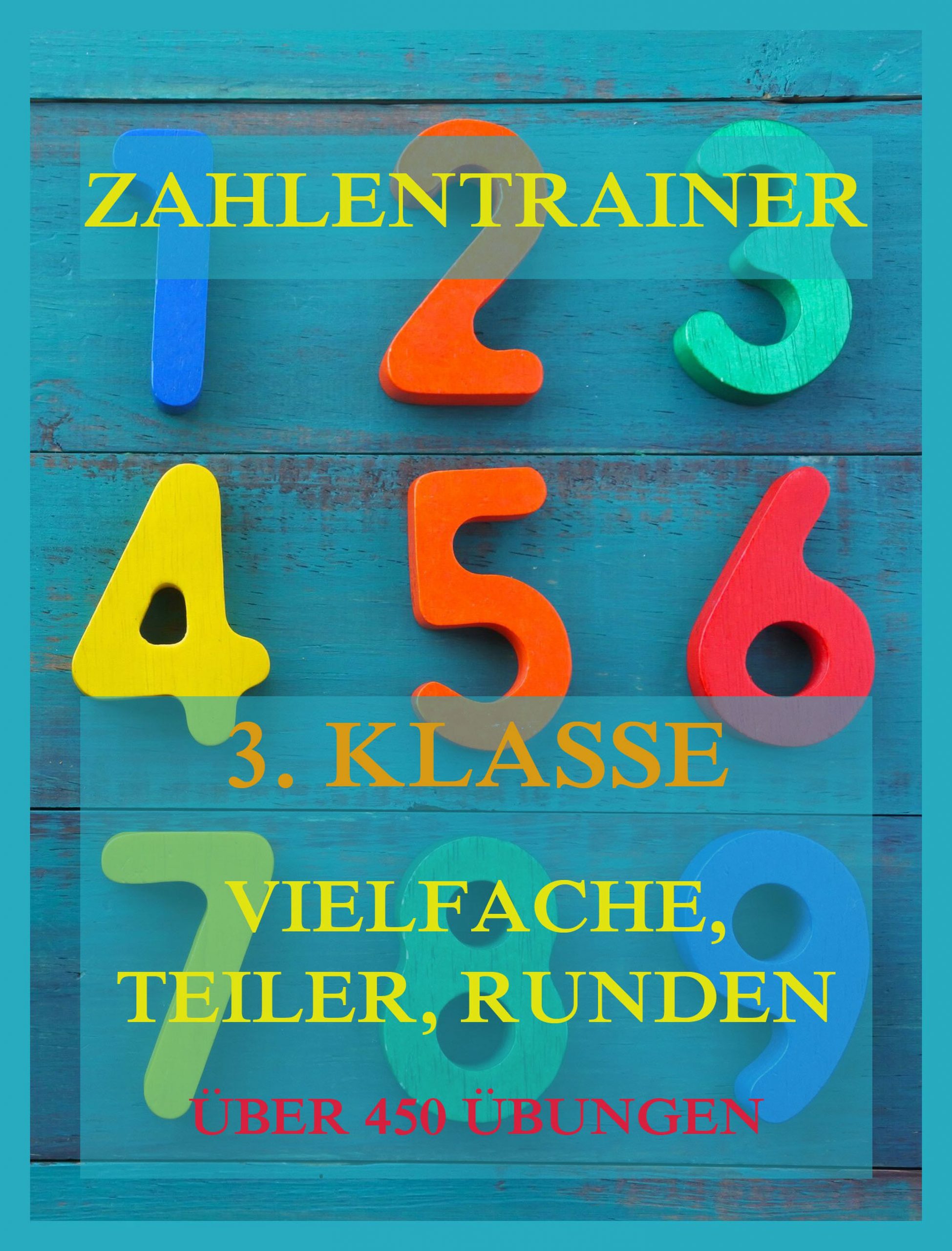 Zahlentrainer 3 Klasse Vielfache Teiler Runden Mathematik Zahlentrainer 3 Klasse Vielfache Teiler Runden Mathematik