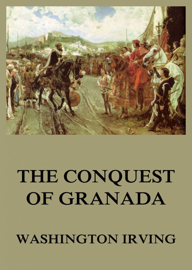 The Conquest Of Granada • Classics of Fiction (English) • Jazzybee ...